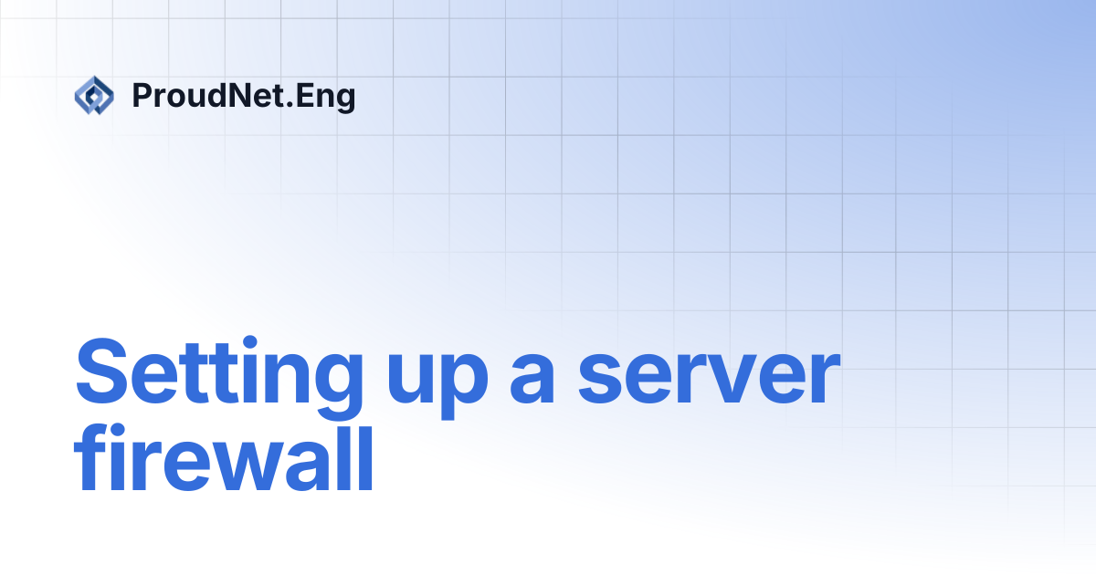 Setting up a server firewall | ProudNet.Eng
